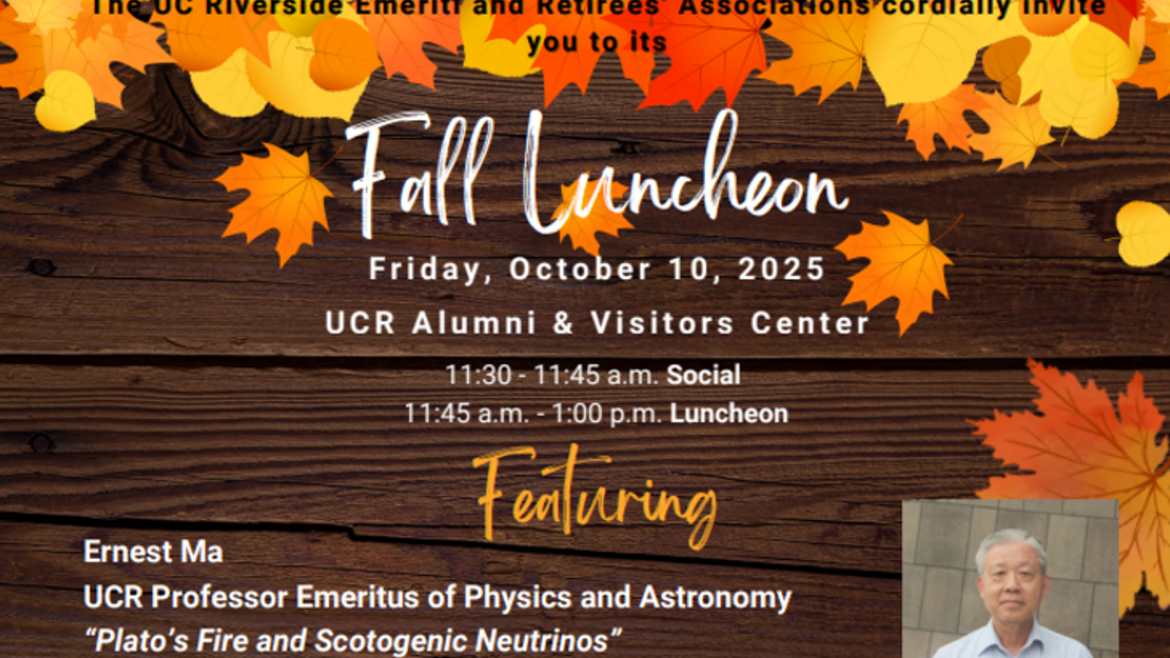 Ernest Ma Presents "Plato’s Fire and Scotogenic Neutrinos” at the Fall ...